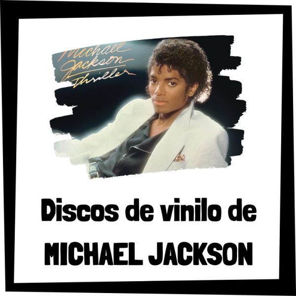 Vinilos de Michael Jackson - El cajón de los discos de vinilo